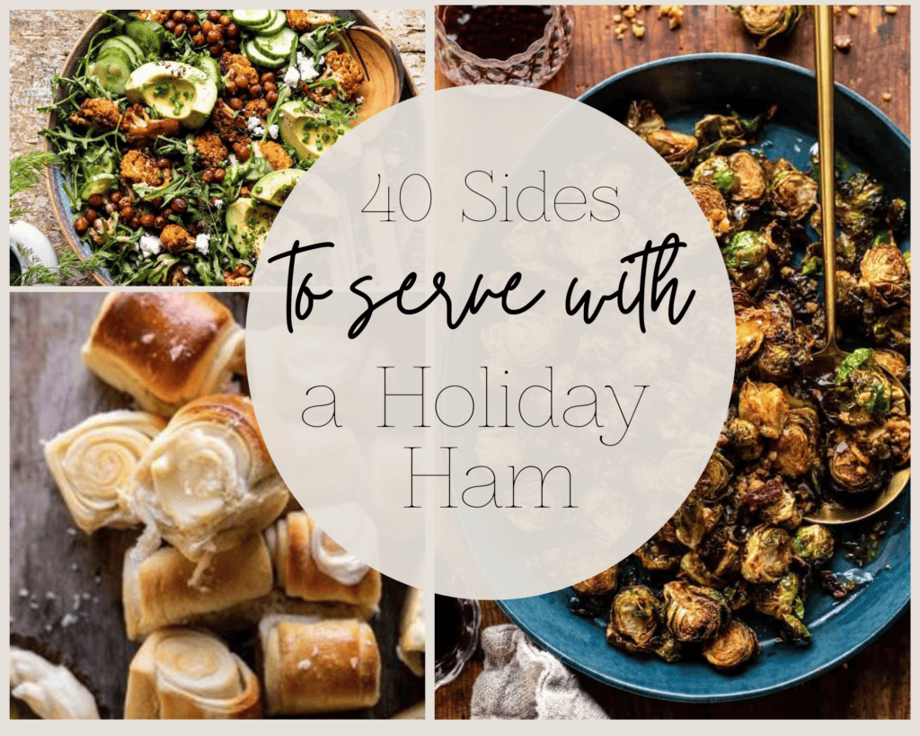 40 Sides to Serve with a Holiday Honey Baked Ham - The Hearty Life